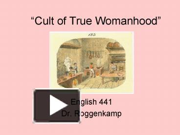 Cult of True Womanhood presentation | free to view
