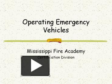 PPT – Operating Emergency Vehicles PowerPoint presentation | free to ...