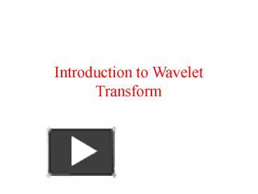 PPT – Introduction to Wavelet Transform PowerPoint presentation | free ...