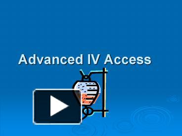 Advanced IV Access presentation | free to download