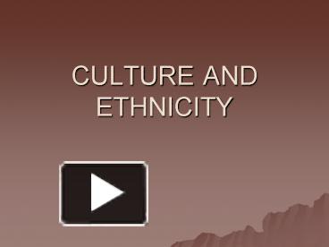 PPT – CULTURE AND ETHNICITY PowerPoint presentation | free to view - id ...