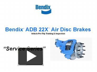 Bendix® ADB 22X™ Air Disc Brakes presentation | free to download