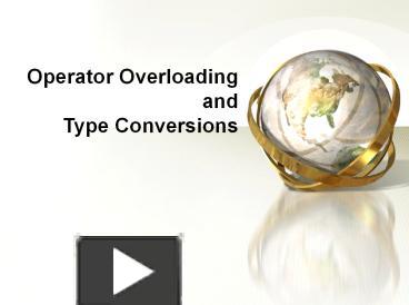 PPT – Operator Overloading and Type Conversions PowerPoint presentation ...