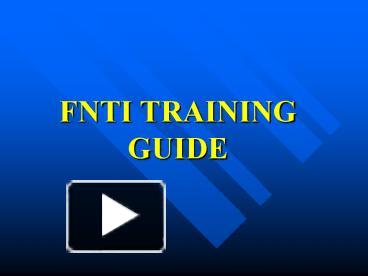 PPT – FNTI TRAINING GUIDE PowerPoint presentation | free to view - id ...