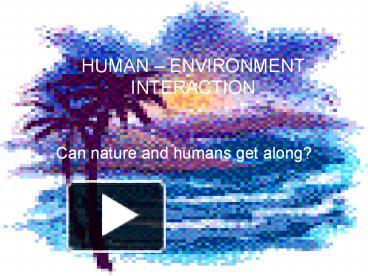 Human-Environment Relationships presentation | free to view