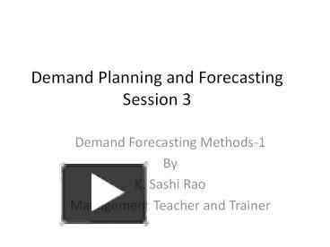Demand Planning and Forecasting Session 3 presentation | free to view