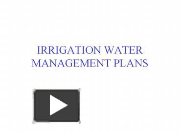 IRRIGATION WATER MANAGEMENT PLANS presentation | free to download
