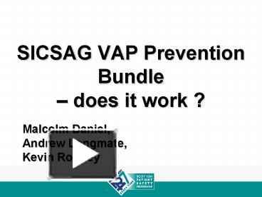 SICSAG VAP Prevention Bundle – does it work ? presentation | free to view