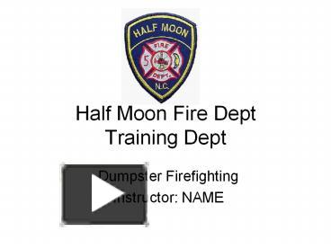 PPT – Half Moon Fire Dept Training Dept PowerPoint presentation | free ...