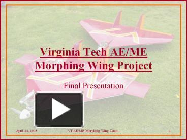 Virginia Tech AE/ME Morphing Wing Project presentation | free to view
