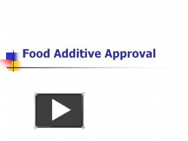 PPT – Food Additive Approval PowerPoint presentation | free to view ...
