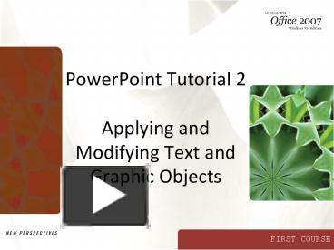 PowerPoint Tutorial 2 Applying and Modifying Text and Graphic Objects ...