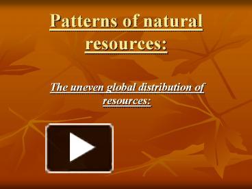 Patterns of natural resources presentation | free to view
