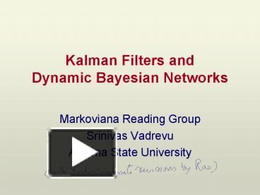 PPT – Kalman Filters and Dynamic Bayesian Networks PowerPoint ...