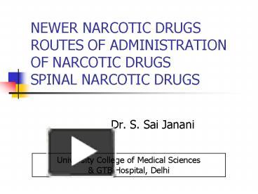 NEWER NARCOTIC DRUGS ROUTES OF ADMINISTRATION OF NARCOTIC DRUGS SPINAL ...