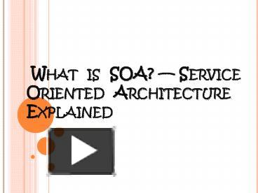 What is SOA? — Service Oriented Architecture Explained presentation ...