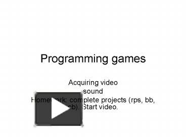 PPT – Programming games PowerPoint presentation | free to view - id ...