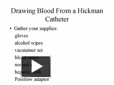 Drawing Blood From a Hickman Catheter presentation | free to view