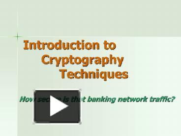 Introduction to Cryptography Techniques presentation | free to download