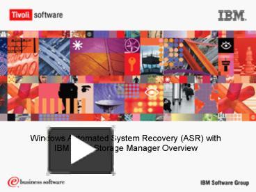 Windows Automated System Recovery (ASR) with IBM Tivoli Storage Manager ...