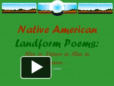 PPT – Native American Landform Poems: Man in Nature in Man i PowerPoint ...