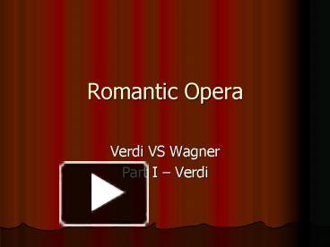 PPT – Romantic Opera PowerPoint presentation | free to view - id: 3e70a ...
