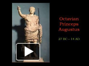PPT – Octavian Princeps Augustus 27 BC 14 AD PowerPoint presentation ...