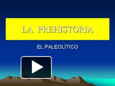 PPT – LA PREHISTORIA PowerPoint presentation | free to download - id ...