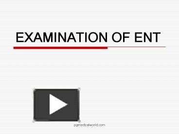 EXAMINATION OF ENT presentation | free to view