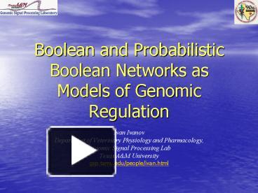 PPT – Boolean and Probabilistic Boolean Networks as Models of Genomic ...