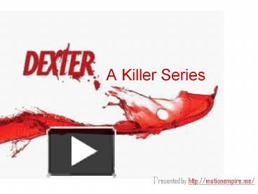 Watch Dexter Online free presentation | free to download