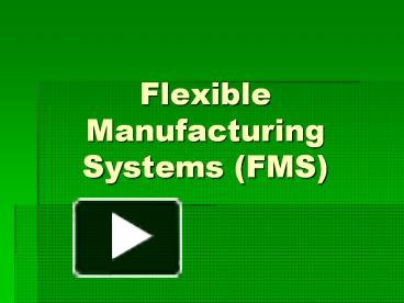 Flexible Manufacturing Systems (FMS) presentation | free to download