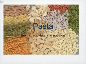 PPT – Pasta PowerPoint presentation | free to view - id: 3ef26e-Y2I3Z