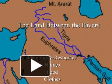 The Land Between the Rivers presentation | free to view