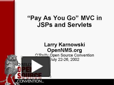 PPT – Pay As You Go MVC in JSPs and Servlets Larry Karnowski OpenNMS ...