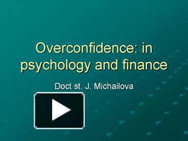 Overconfidence: in psychology and finance presentation | free to view