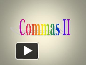 PPT – Commas II PowerPoint presentation | free to download - id: 3f0a89 ...