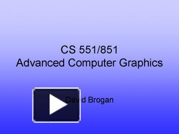 PPT – CS 551851 Advanced Computer Graphics PowerPoint presentation ...