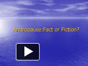 PPT – Andropause:Fact or Fiction? PowerPoint presentation | free to ...