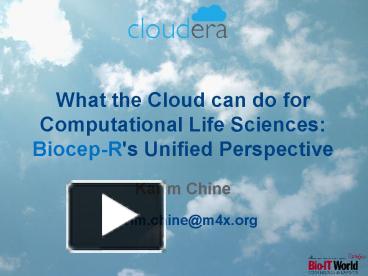 PPT – What the Cloud can do for Computational Life Sciences: Biocep-R's ...
