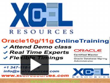 PPT – Oracle 10g -11g Online Training at Xcelresources.com PowerPoint ...