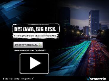 Simplify Big Data Security & Management with Vormetric presentation ...