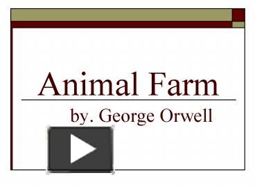 PPT – Animal Farm by. George Orwell PowerPoint presentation | free to ...
