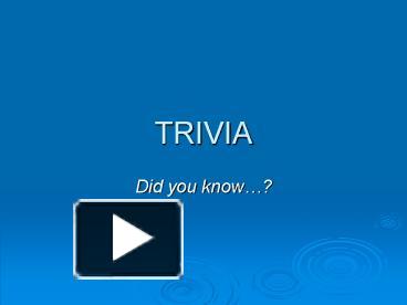 PPT – TRIVIA PowerPoint presentation | free to view - id: 3f2fd-NjQwN
