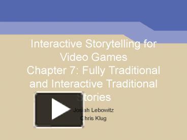 Interactive Storytelling for Video Games Chapter 7: Fully Traditional ...