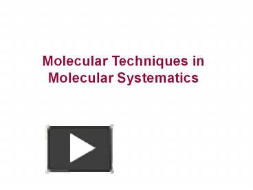 PPT – Molecular Techniques in Molecular Systematics PowerPoint ...