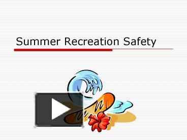 Summer Recreation Safety presentation | free to view