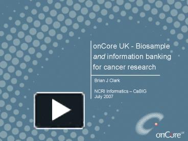 onCore UK Biosample and information banking for cancer research ...