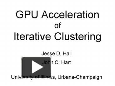 PPT – GPU Acceleration of Iterative Clustering PowerPoint presentation ...