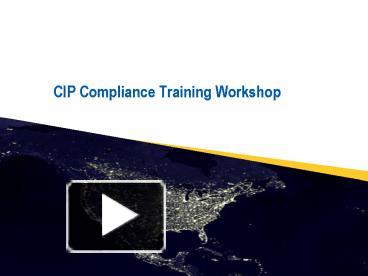 CIP Compliance Training Workshop presentation | free to view